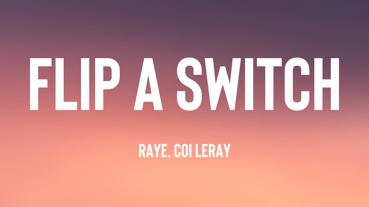 Flip A Switch - RAYE, Coi Leray (Lyrics Version) ⛰ - YouTube
