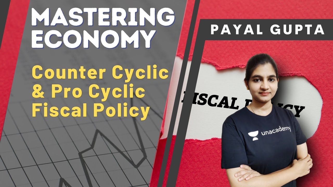 Counter Cyclic & Pro Cyclic Fiscal Policy | Mastering Economy | Payal ...