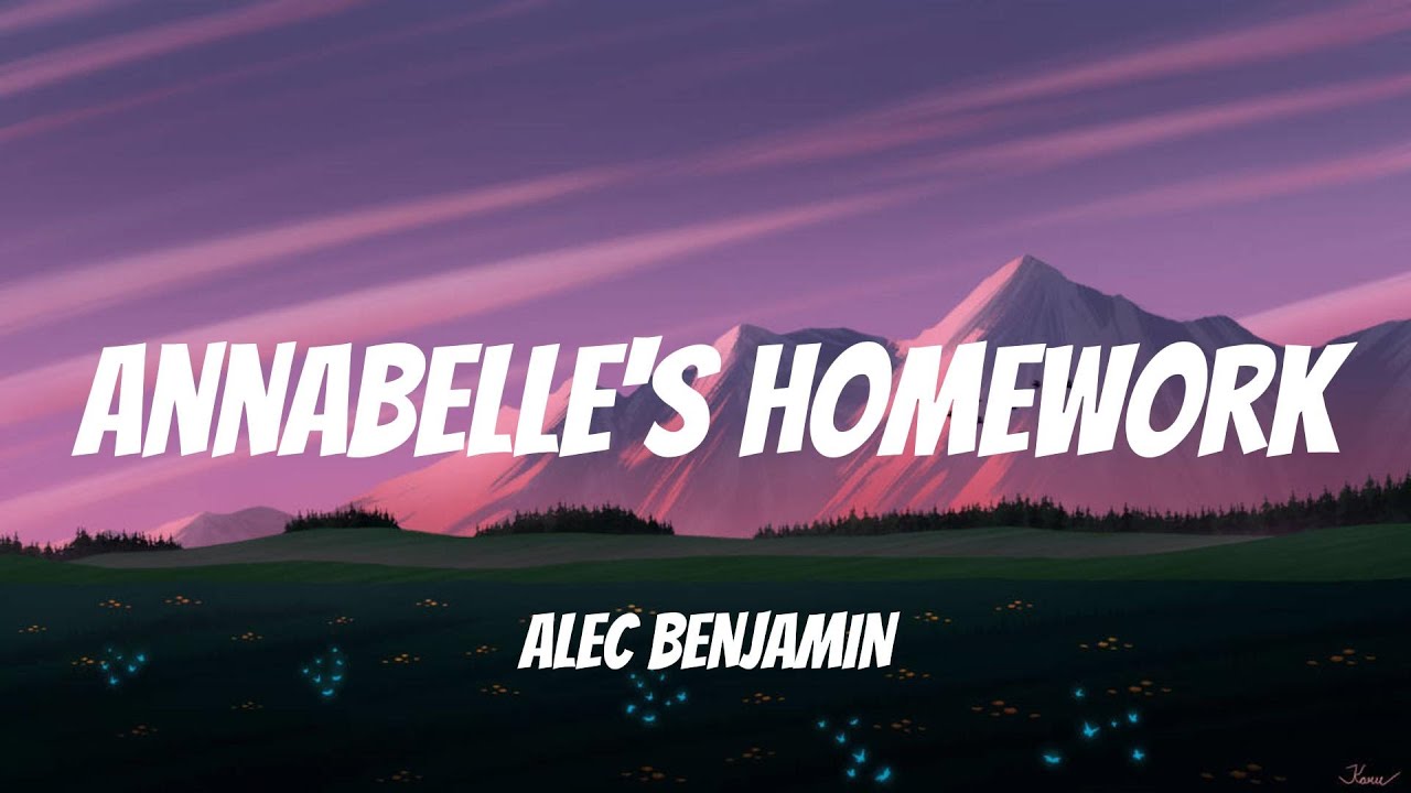 Alec Benjamin - Annabelle’s Homework (Lyrics) - YouTube