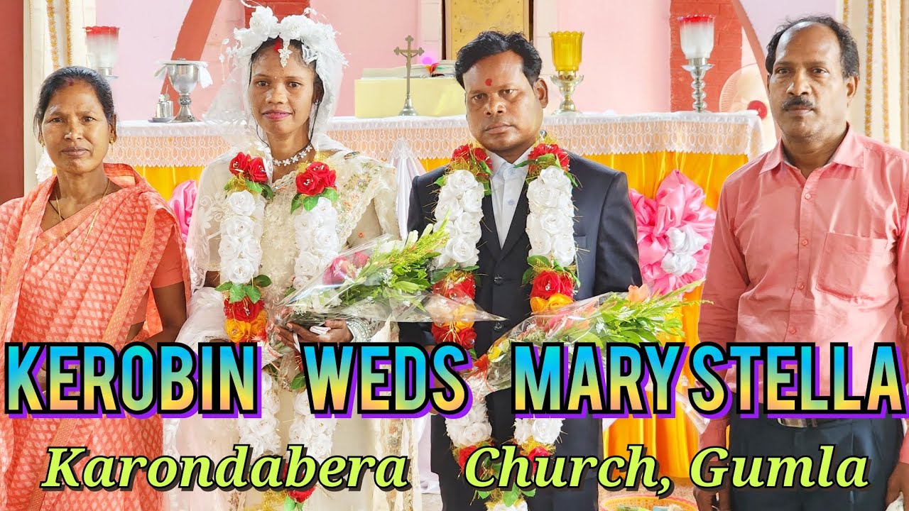Kerobin Weds Mary Stella |Karondabera Church |Gumla | Marriage Video ...