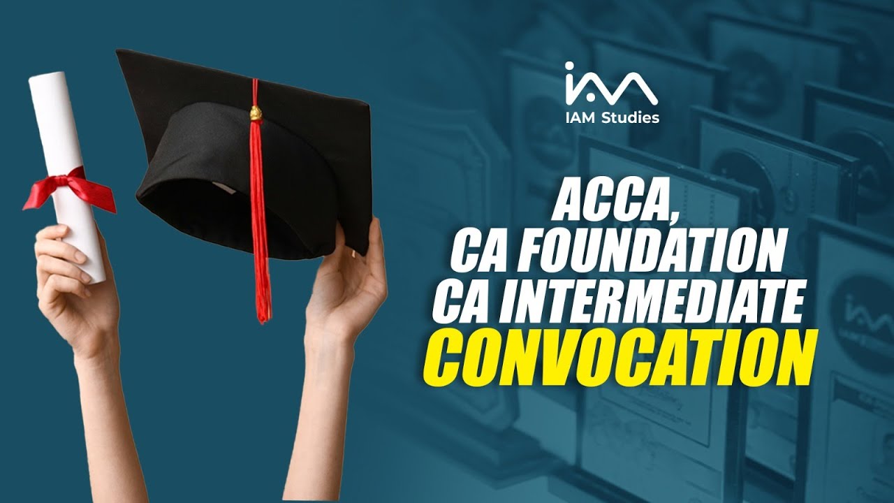 CONVOCATION | ACCA, CA foundation, CA Intermediate | IAM Studies - YouTube