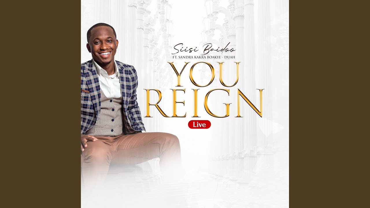 You Reign (feat. Sandra Kakra Boakye-Duah) (Live) - YouTube