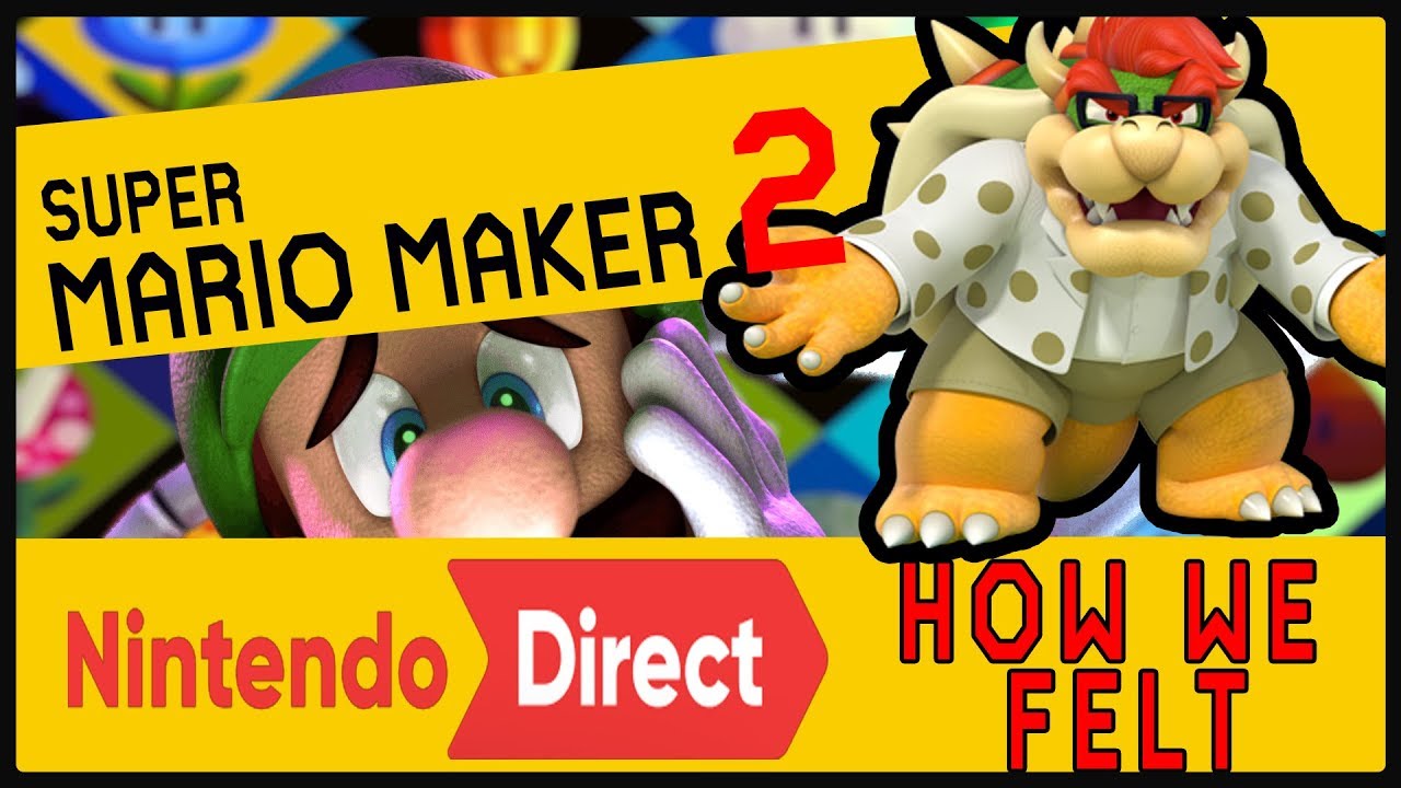 Super Mario Maker 2 May Nintendo Direct - How we all felt - Part 1 ...