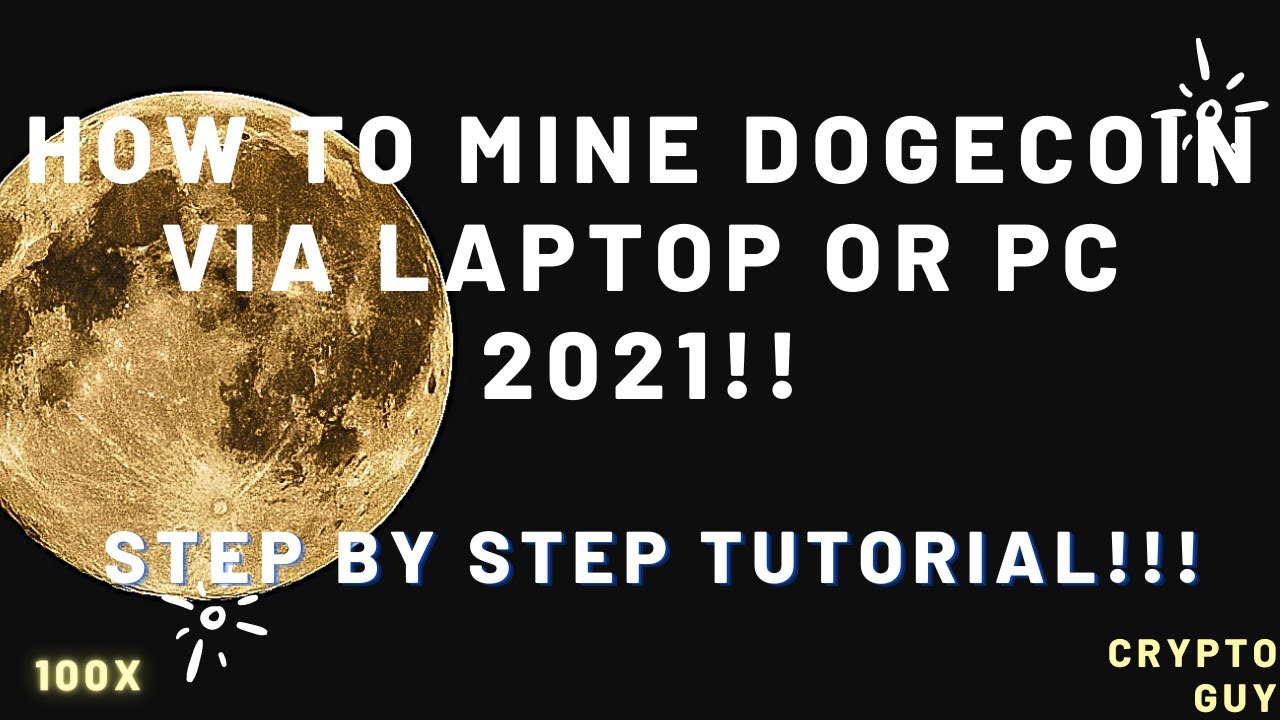 How to Mine DogeCoin from Laptop or PC in 2021!!! Step By Step Tutorial ...