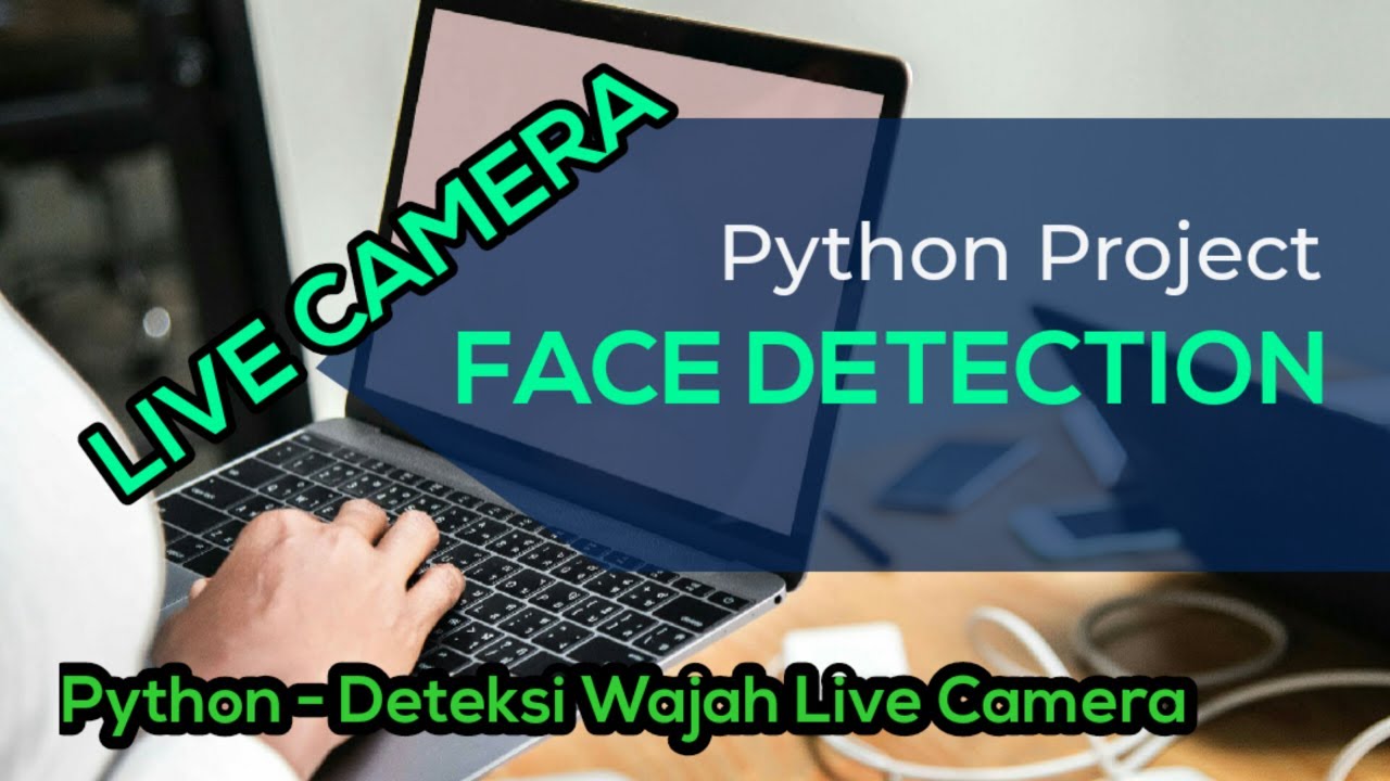 Python Project - Face Detection Live Camera - Program deteksi wajah ...