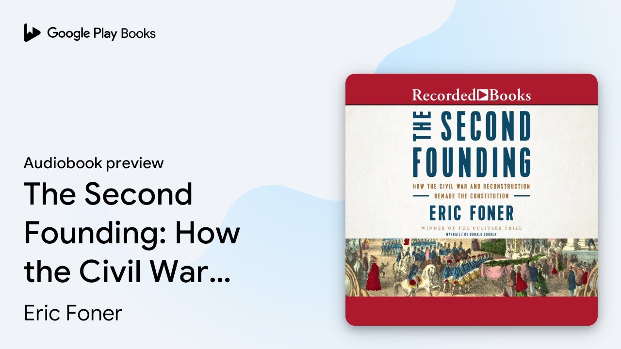The Second Founding: How the Civil War and… by Eric Foner · Audiobook ...