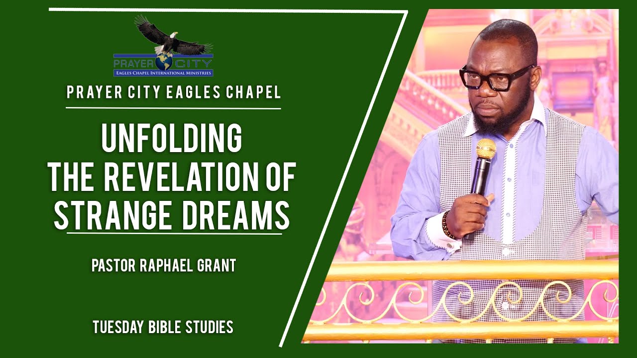 UNFOLDING THE REVELATION OF STRANGE DREAMS | BY PASTOR RAPHAEL GRANT ...