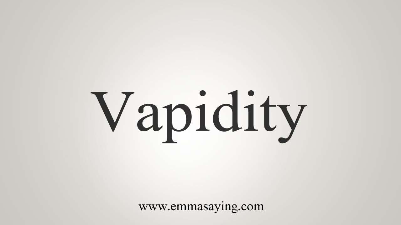 How To Say Vapidity - YouTube
