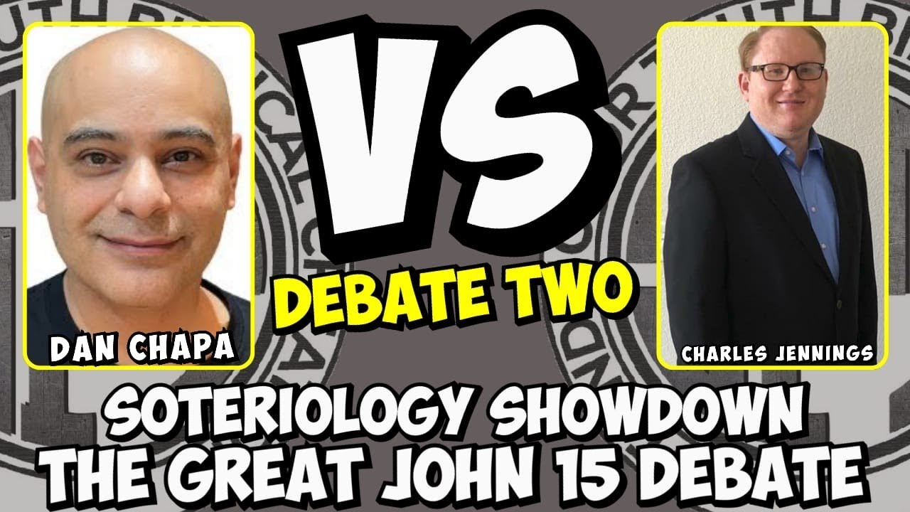 The Great John 15 Debate | Charles Jennings vs. Dan Chapa - Free Grace ...