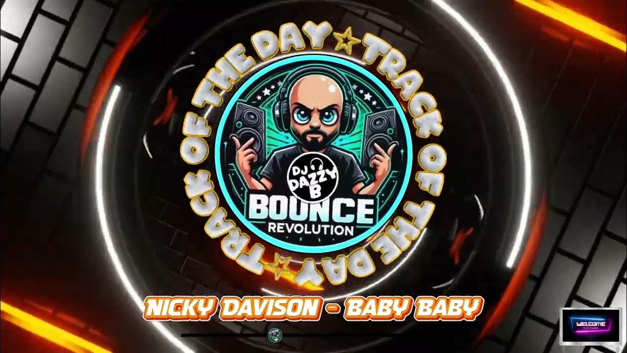 Nicky Davison - Baby Baby - Dazzy B's Track Of The Day #ukbounce #donk #bounce #dance #vocal #dj ...