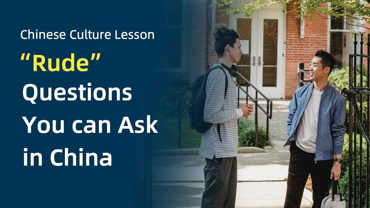 RUDE Questions You Can Ask Your Chinese Friends in Chinese Culture ...