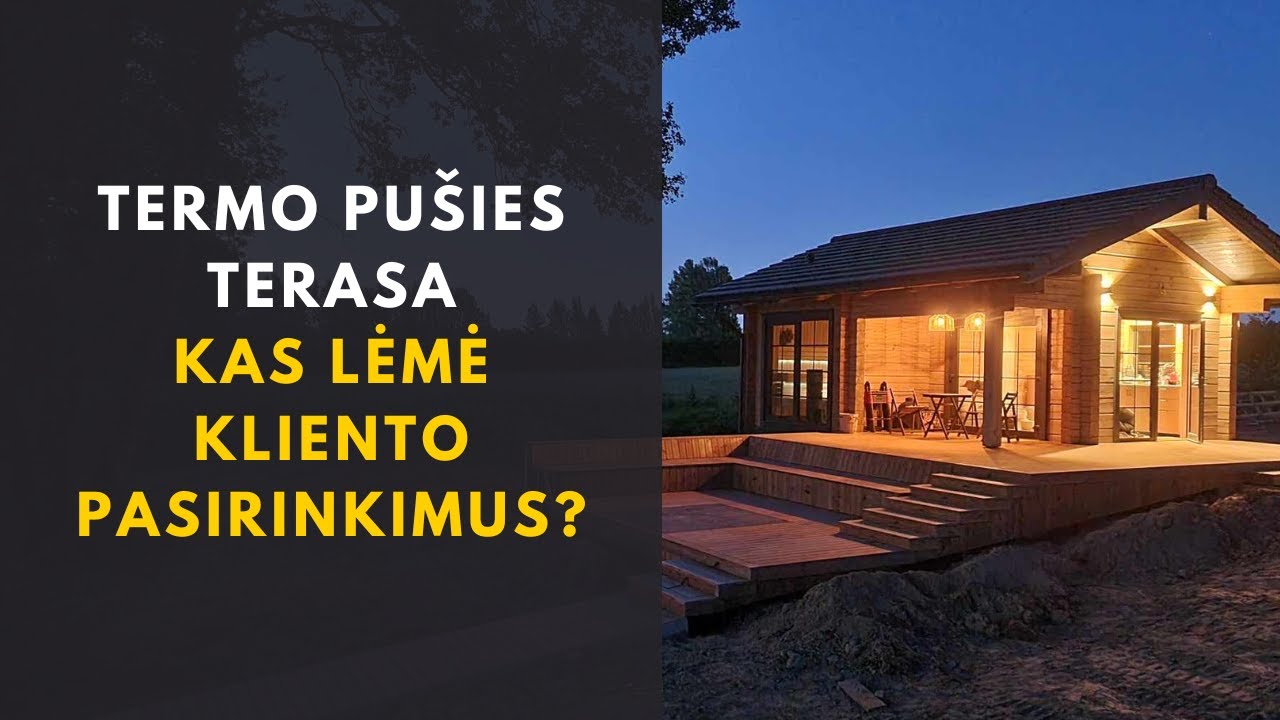 TERMO PUŠIES TERASA //Kas lėmė kliento pasirinkimus? // STATOME JUMS ...