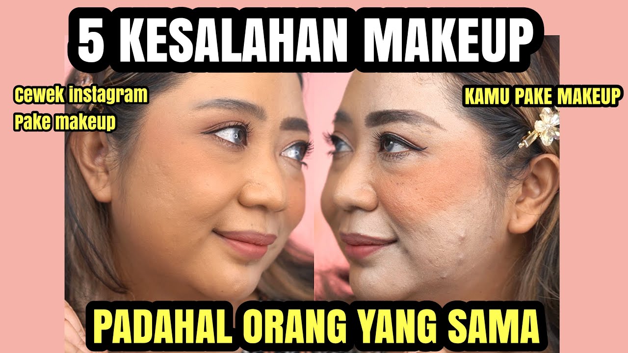 5 KESALAHAN MAKEUP PEMULA, KENAPA MAKEUP KAMU GAK BISA KAYAK CEWEK ...
