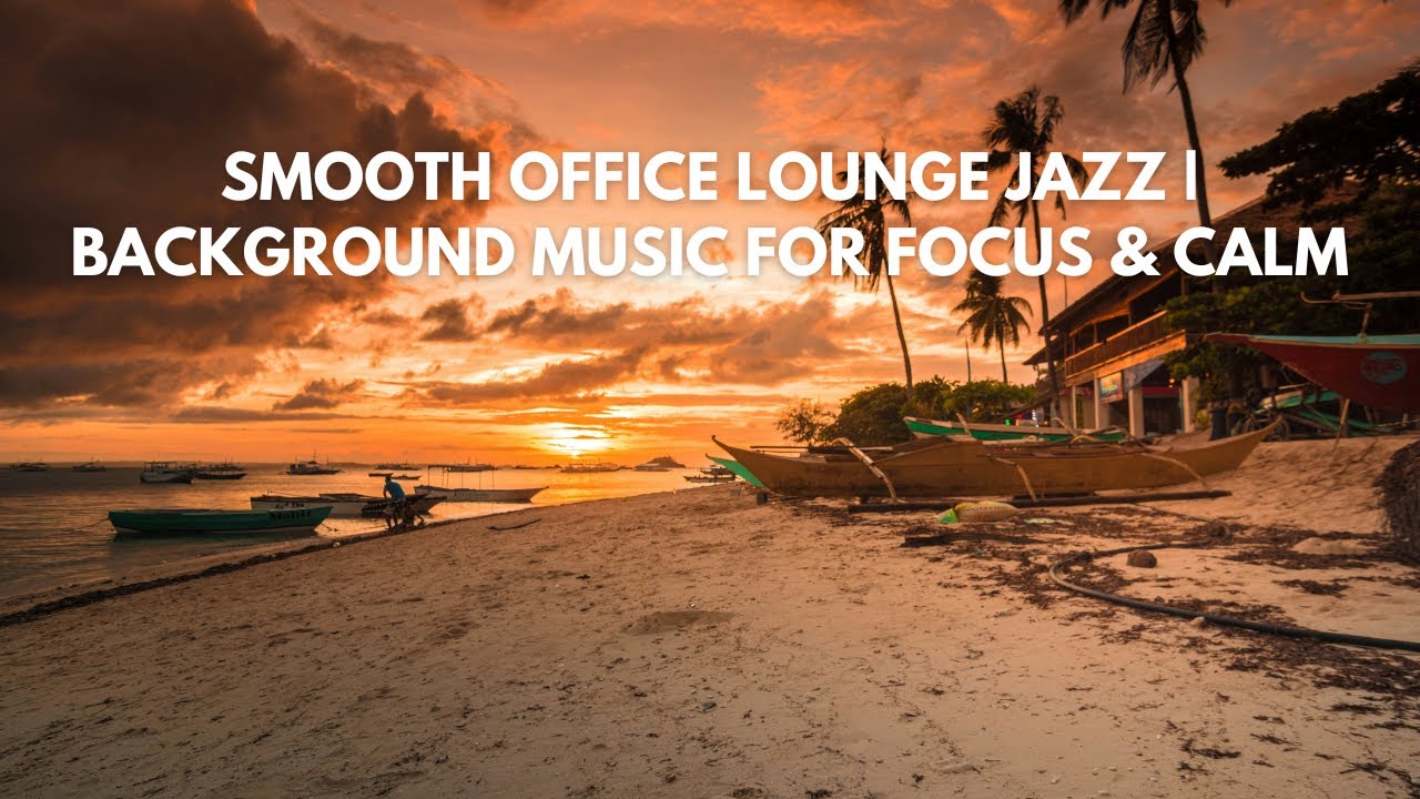 Smooth Office Lounge Jazz | Background Music for Focus & Calm (4K ...