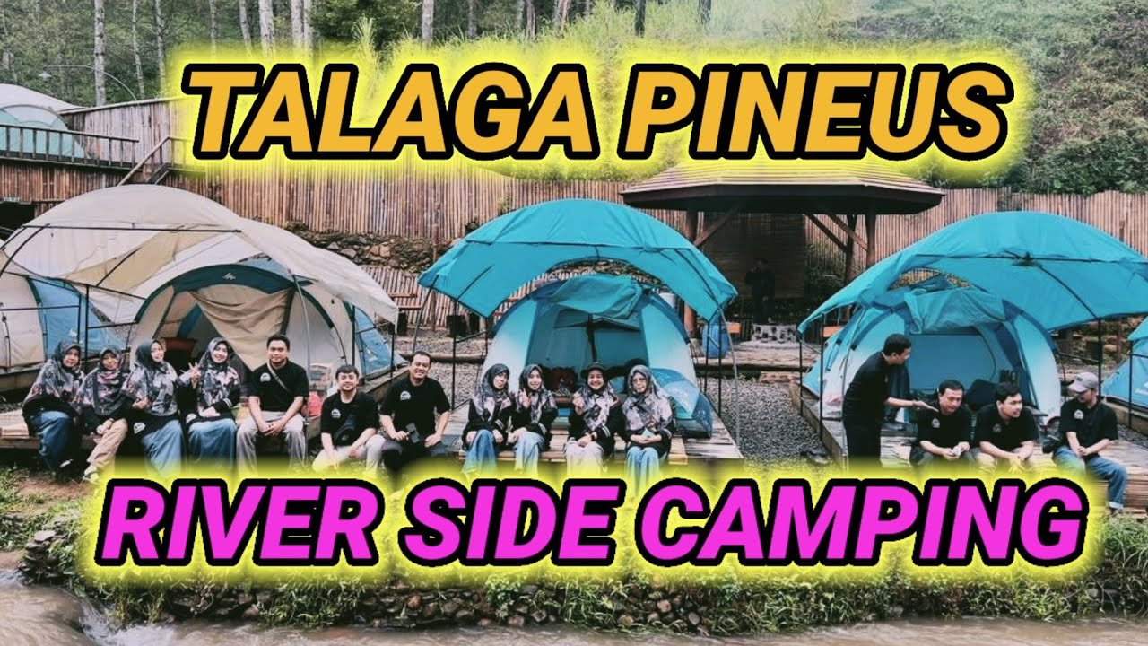 TALAGA PINEUS, RIVER SIDE CAMPING, PANGALENGAN MA PERSIS 38 PDL KBB ...