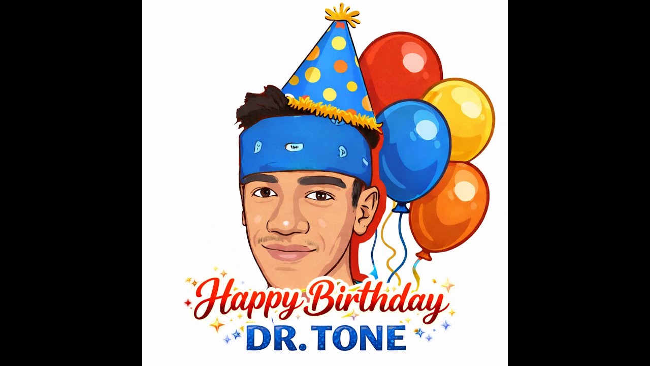 HAPPY BIRTHDAY DR TONE!!!!! - YouTube
