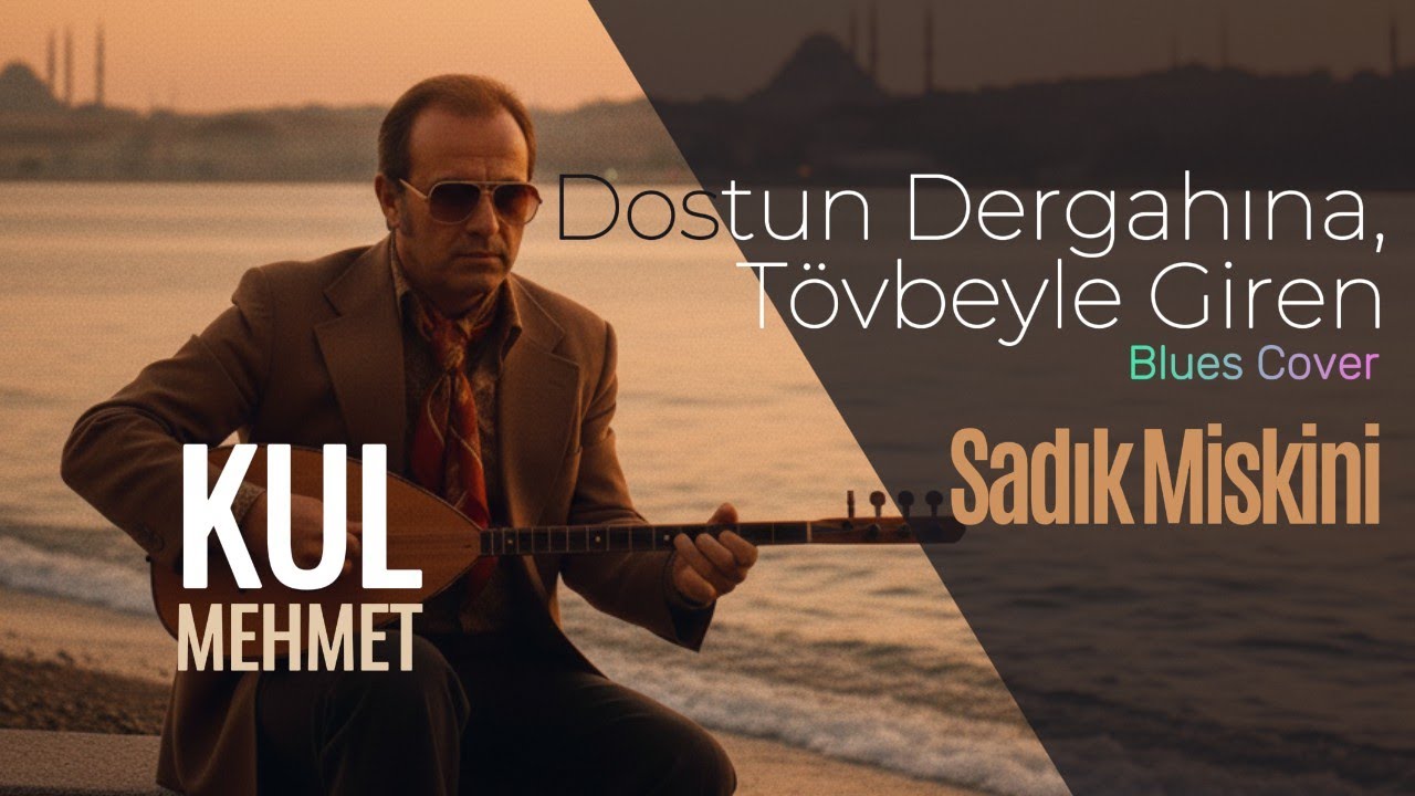 Dostun Dergahına Tövbeyle Giren | Sadık Miskini (Blues Cover) - YouTube