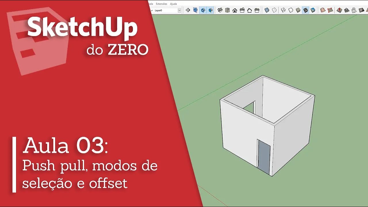 [CURSO GRATUITO DE SKETCHUP] AULA 03 - Push pull, modos de seleção e ...