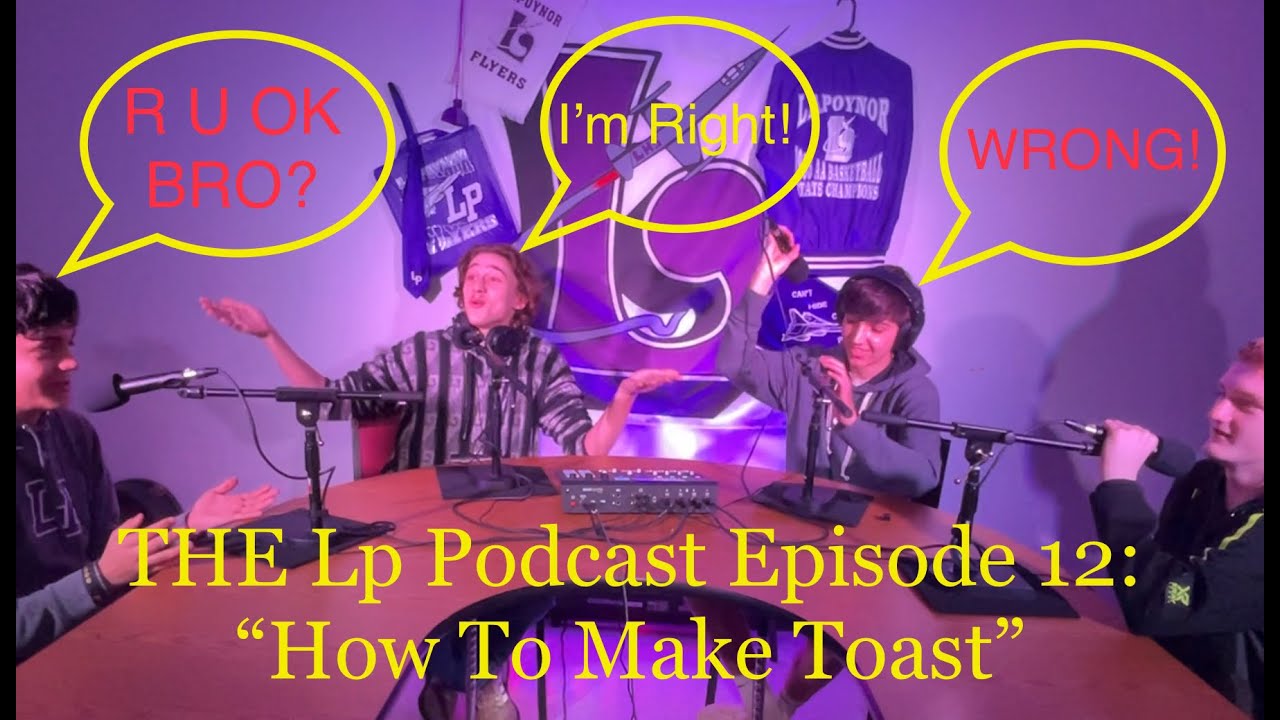 The Lp Podcast Episode: 12 "How To Make Toast" - YouTube