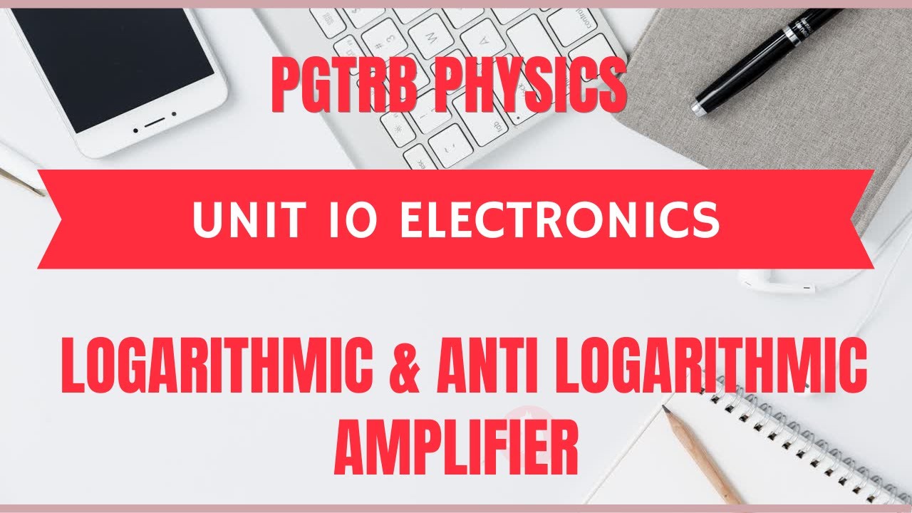 Logarithmic & Anti Logarithmic amplifier - Unit 10 Electronics - Pgtrb ...