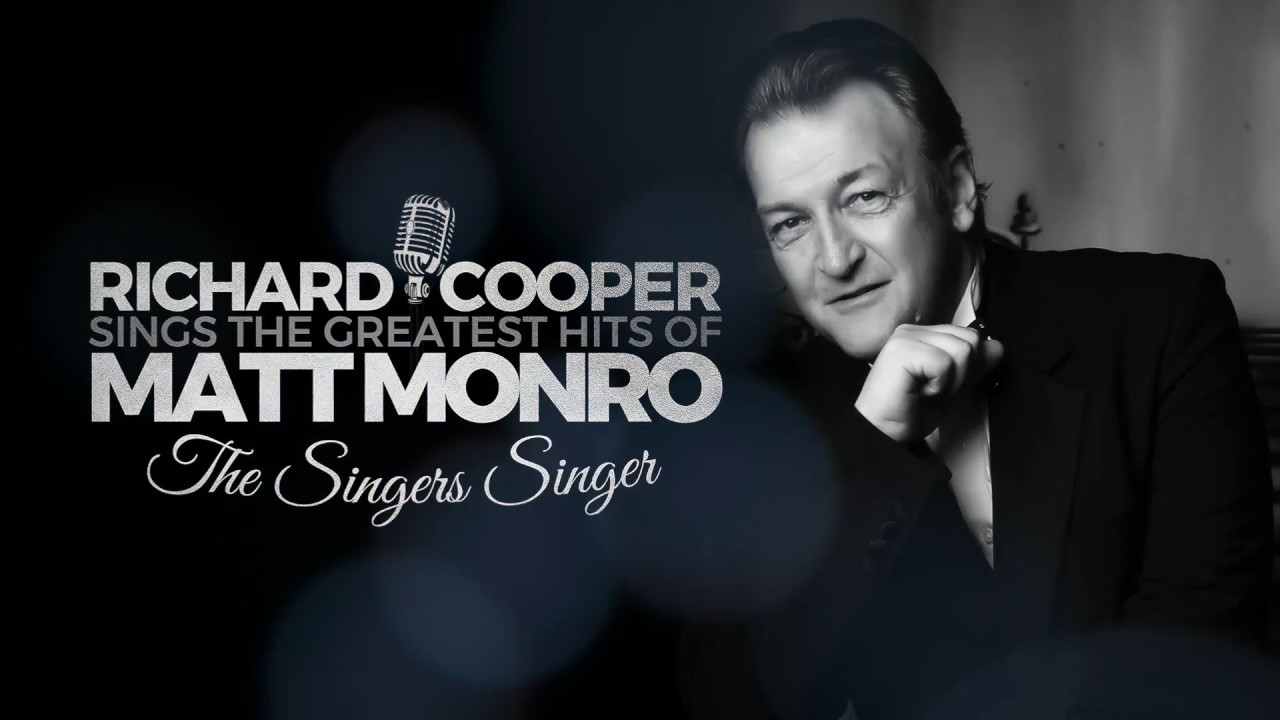 Richard Cooper Sings Matt Monro | THE SINGERS SINGER | Directed By ...