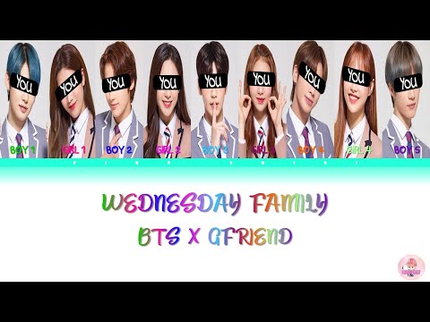 [YOUR CO-ED GROUP 9 MEMBERS] BTS x GFRIEND-WEDNESDAY FAMILY LYRICS WITH LINE DISTRIBUTION