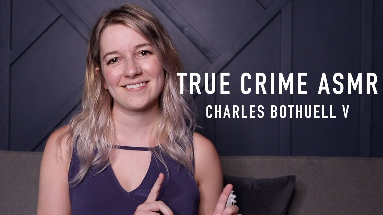 True Crimes ASMR - Charles Bothuell V - YouTube