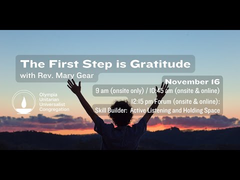 “The First Step is Gratitude” with Rev. Mary Gear - 11/16/2025 Sunday ...