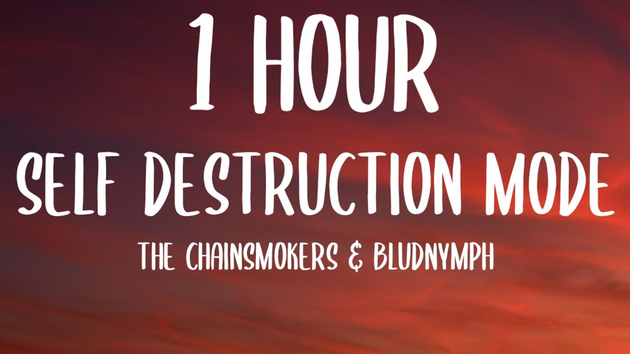 The Chainsmokers & bludnymph - Self Destruction Mode (1 HOUR/Lyrics ...