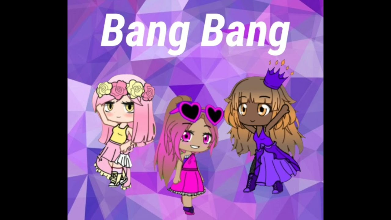 gacha club music video bang bang - YouTube