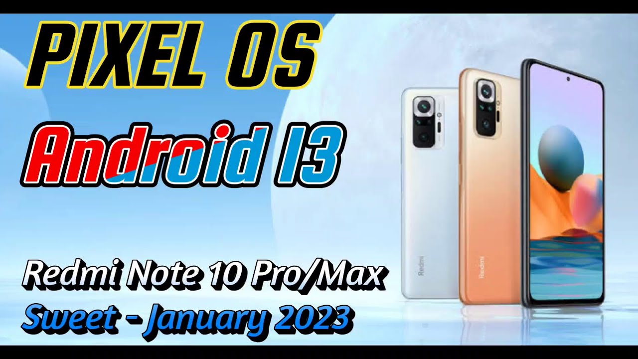 Latest PIXEL OS Android 13 For Redmi Note 10 Pro/Max - Sweet - January ...