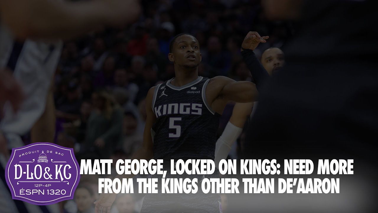 Matt George, Locked on Kings & ABC 10 - Need More From the Kings Other ...