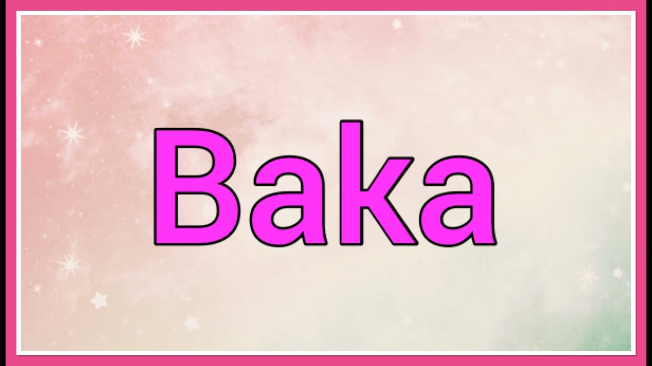 Baka | Name Origin Meaning Variations - YouTube