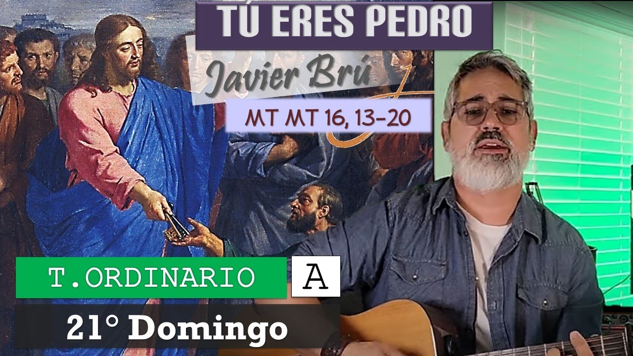 Tú Eres Pedro - Javier Brú | 21° Domingo del T. Ordinario A (Mt 16, 13-20) - YouTube