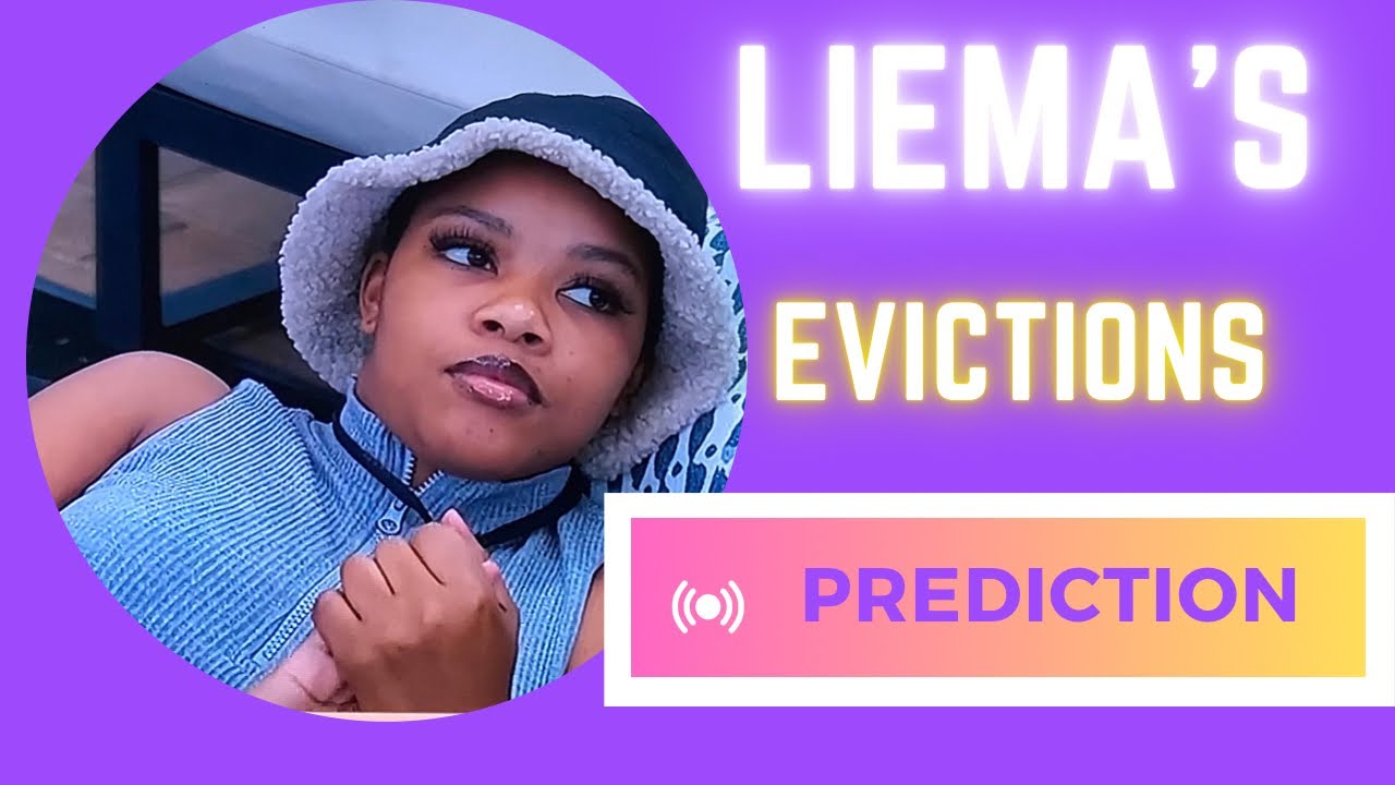 Liema prediction for the upcoming evictions - YouTube
