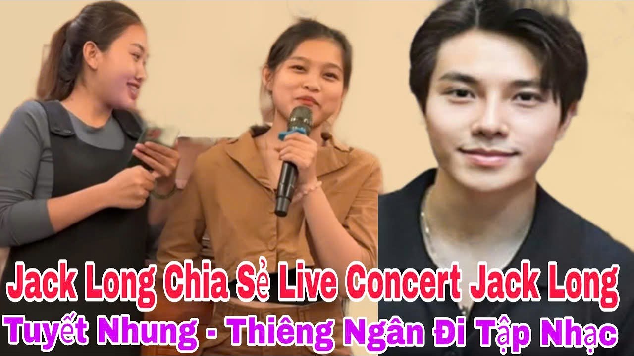 JACK LONG Chia Sẻ Live Concert TUYẾT NHUNG - THIÊNG NGÂN Đi Tập Show ...