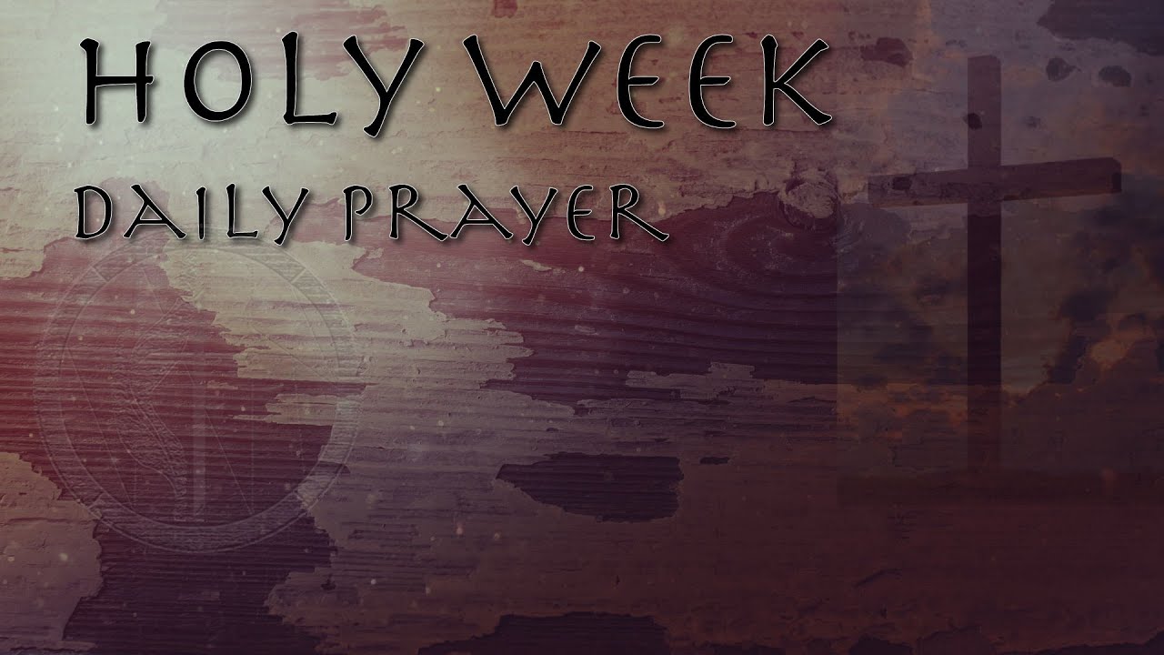 Holy Week Wednesday Morning Prayer - YouTube