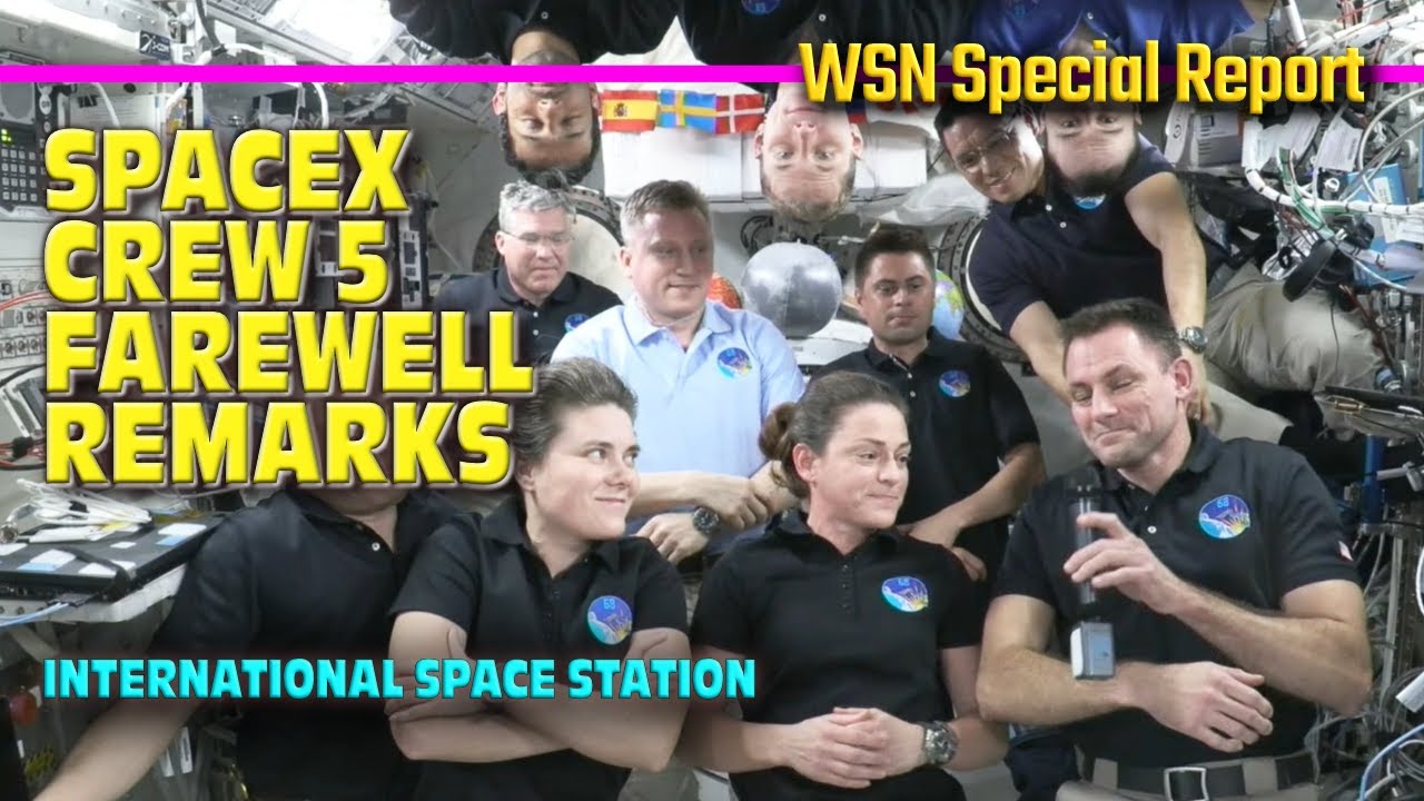NASA SpaceX Crew 5 Prepares for Splashdown - Farewell Remarks on the ...