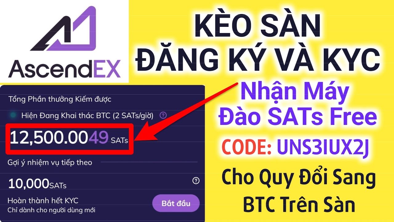 KÈO HÚP Đăng Ký Sàn AscendEX Và Kyc Nhận SATs Và Máy Đào SATs Tự Động Free Quy Đổi Sang BTC Quá ...
