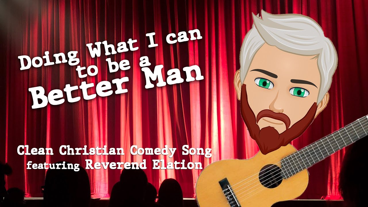 Laughter is Good like Medicine ~ Clean Comedy Song "Be a Better Man ...