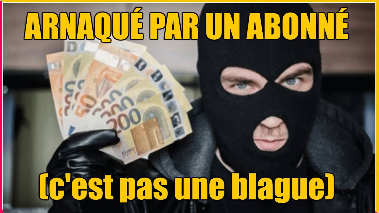 ARNAQUÉ PAR UN ABONNÉ ( c'est pas une blague ) - YouTube