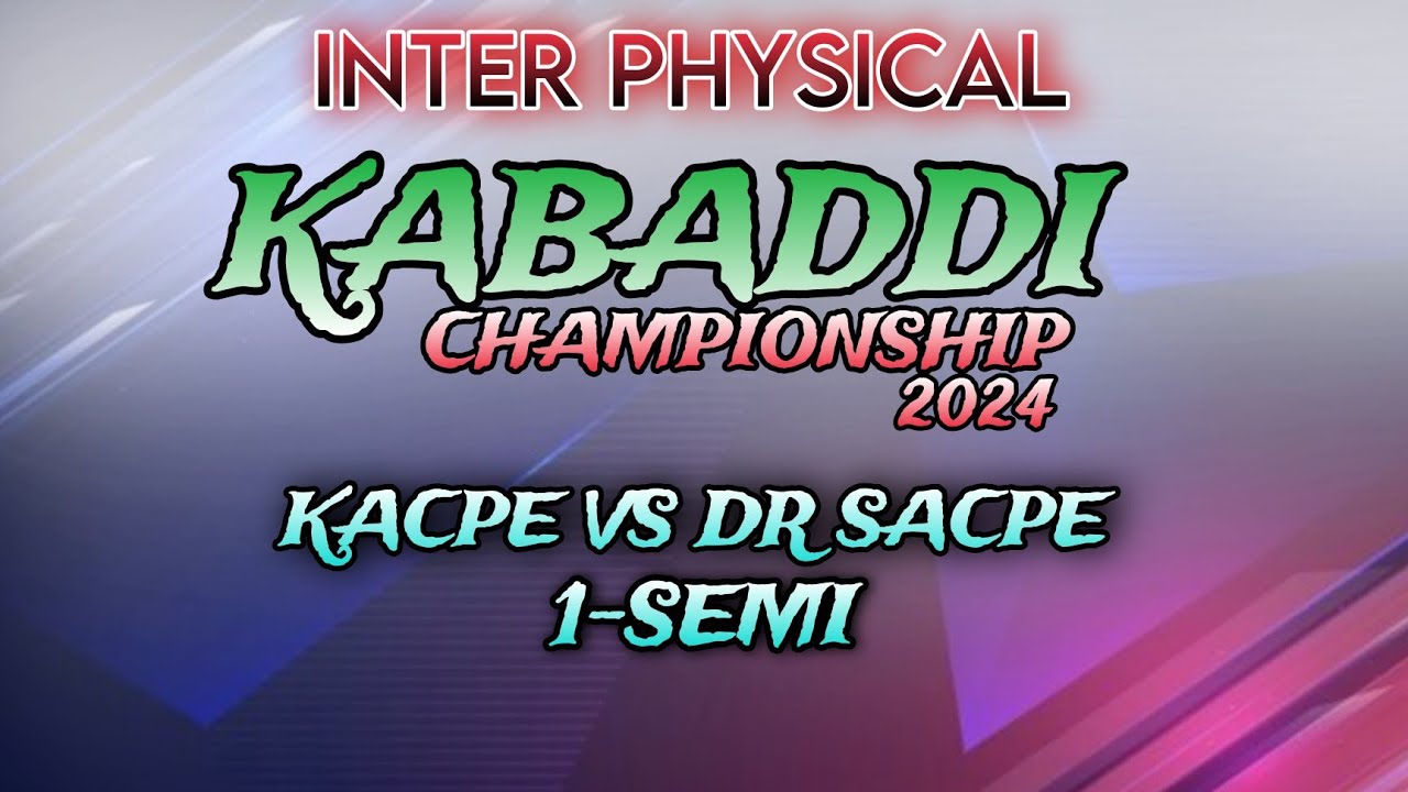 1SEMI | KACPE VS DR SACPE | INTER PHYSICAL KABADDI TOURNAMENT | 2024 ...