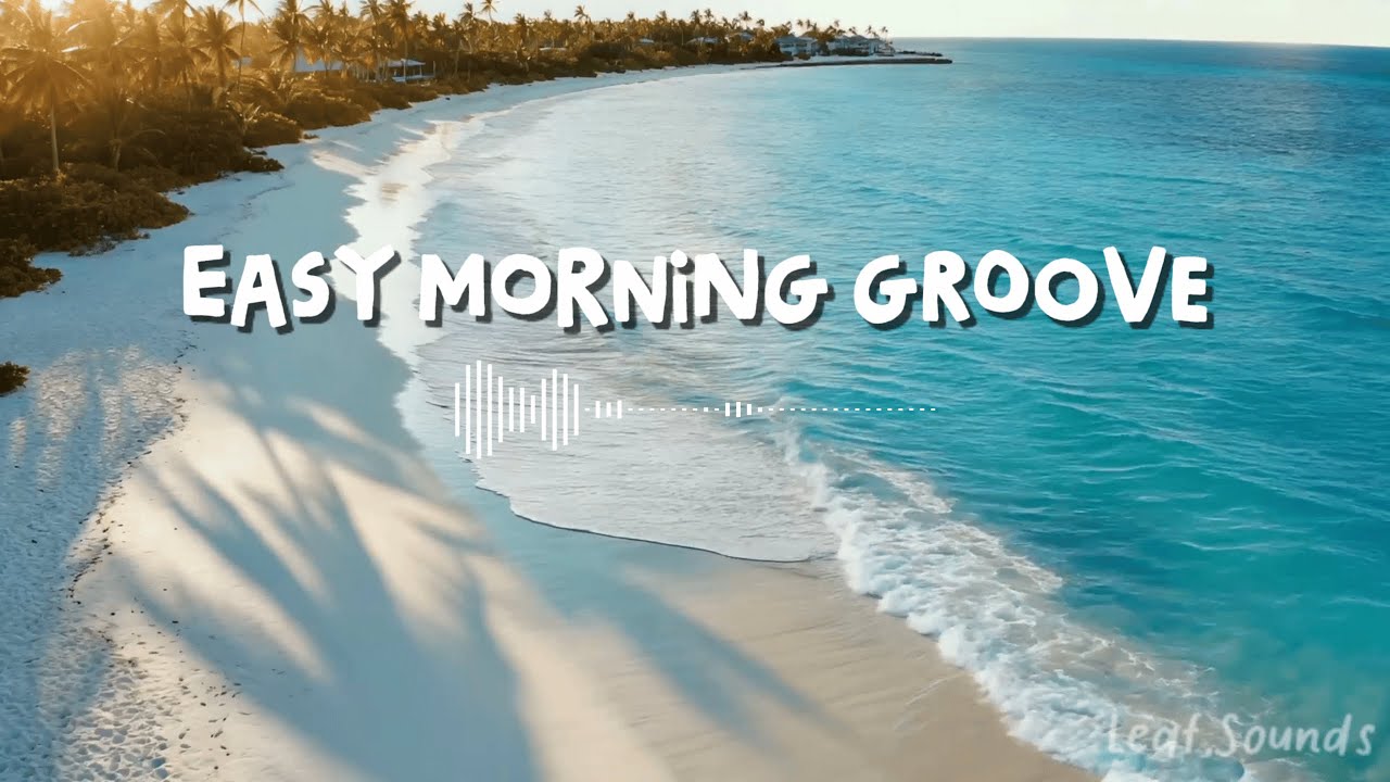 Easy Morning Groove 🌴 | Relaxing Chillout House Music - YouTube