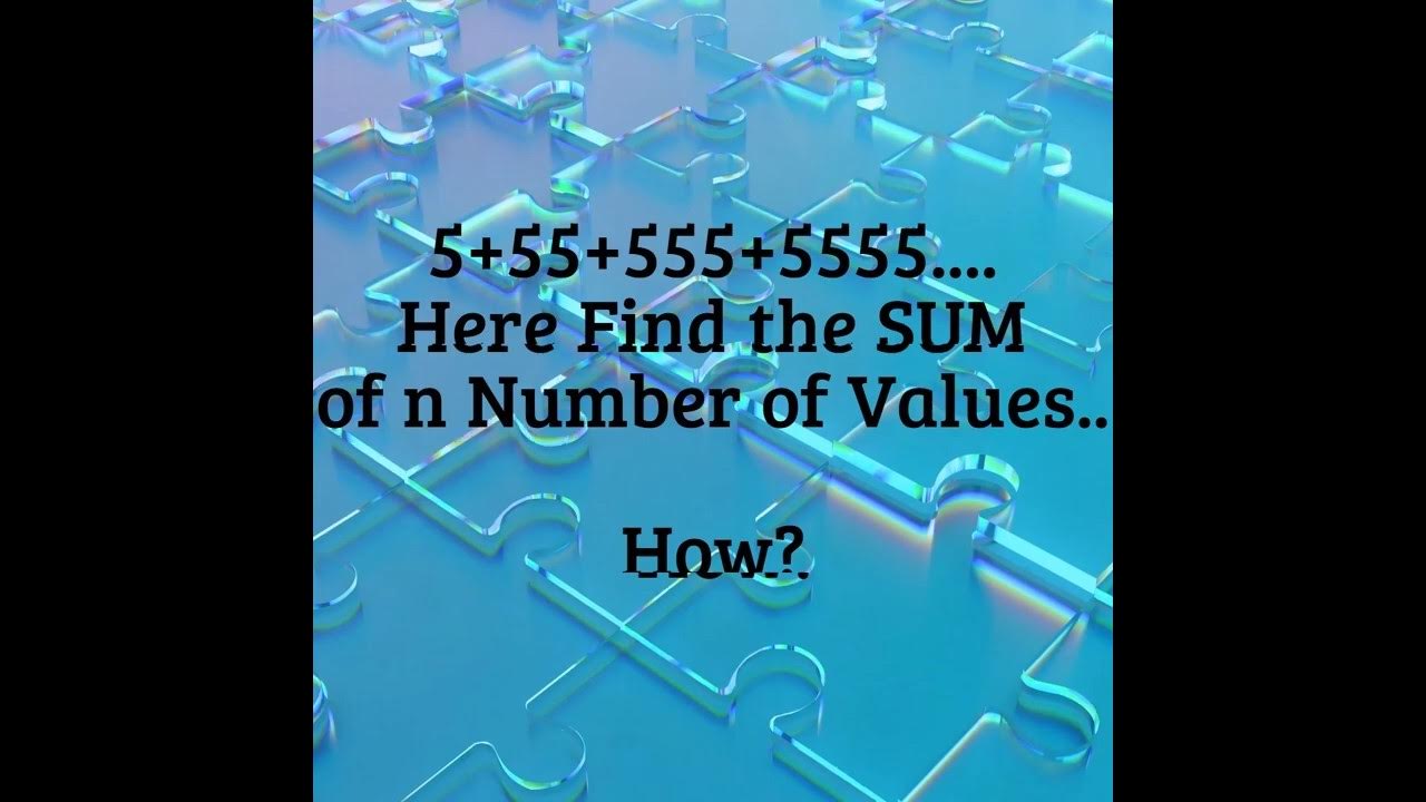 5+55+555+5555+… Here Find the SUM of n Number of Values. How?..... - YouTube