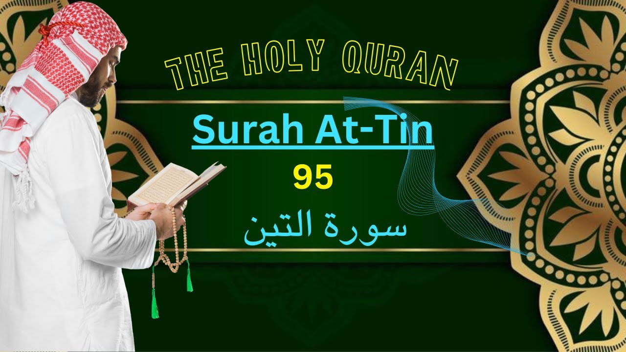 Surah At-Tin (The Fig) - Beautiful Quran Recitation -- Reciting the ...