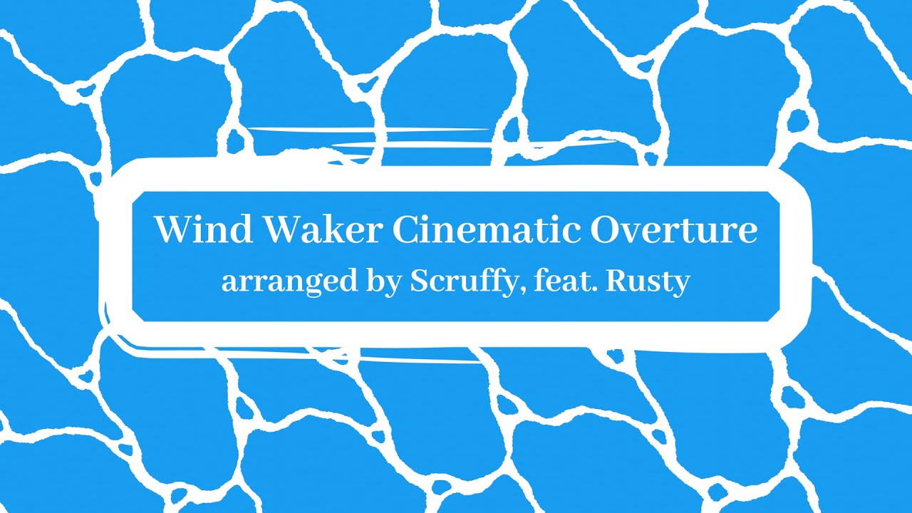 The Wind Waker Cinematic Overture - arranged by Scruffy (feat. Rusty) - YouTube
