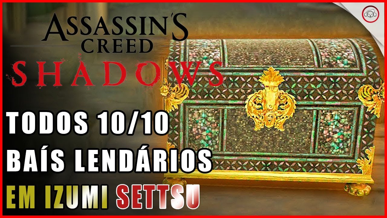 AC Shadows, Todos os 10/10 Baús lendários em Izumi Settsu | Super-Dica ...