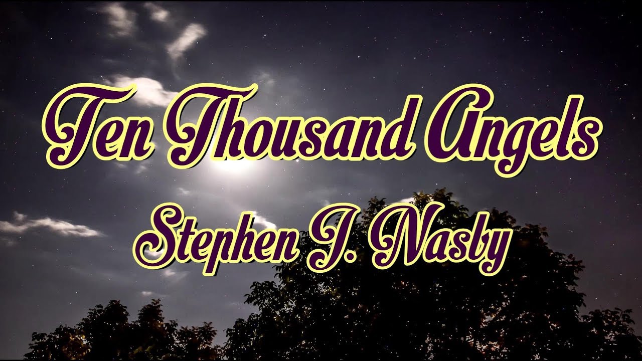 Ten Thousand Angels - Stephen J. Nasby - with lyrics Chords - Chordify