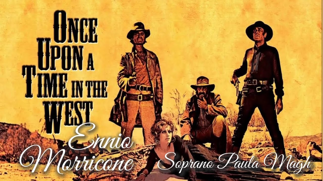 Once Upon A Time In The West - Ennio Moricone - Soprano Paula Magh ...
