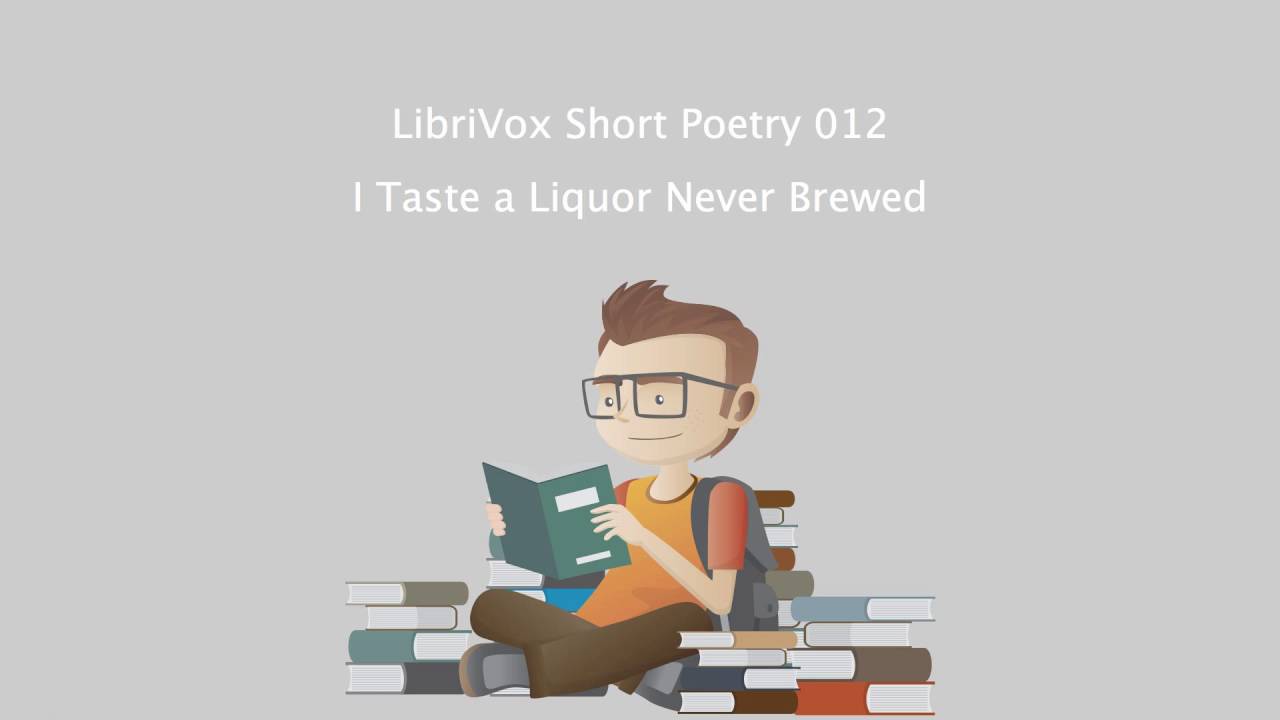 LibriVox Short Poetry 012 - I Taste a Liquor Never Brewed.mp4 - YouTube